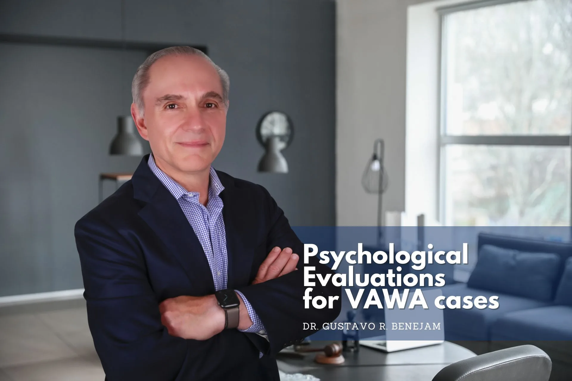 How Psychological Evaluations Help VAWA Cases - Dr. Gustavo Benejam PsyD